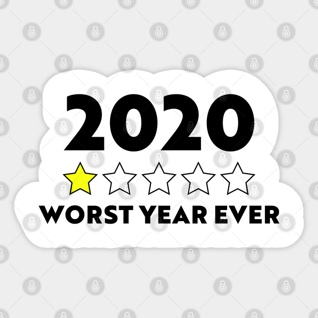 2020 Worst Year Ever - Worst Year Ever - Sticker | TeePublic 2020 Worst Year Ever - Worst Year Ever - Sticker | TeePublic